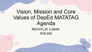 Vision, Mission and Core Values of DepEd.pptx