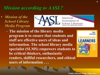 Vision Mission Goals Objectives of the Library Media Center | PPTX