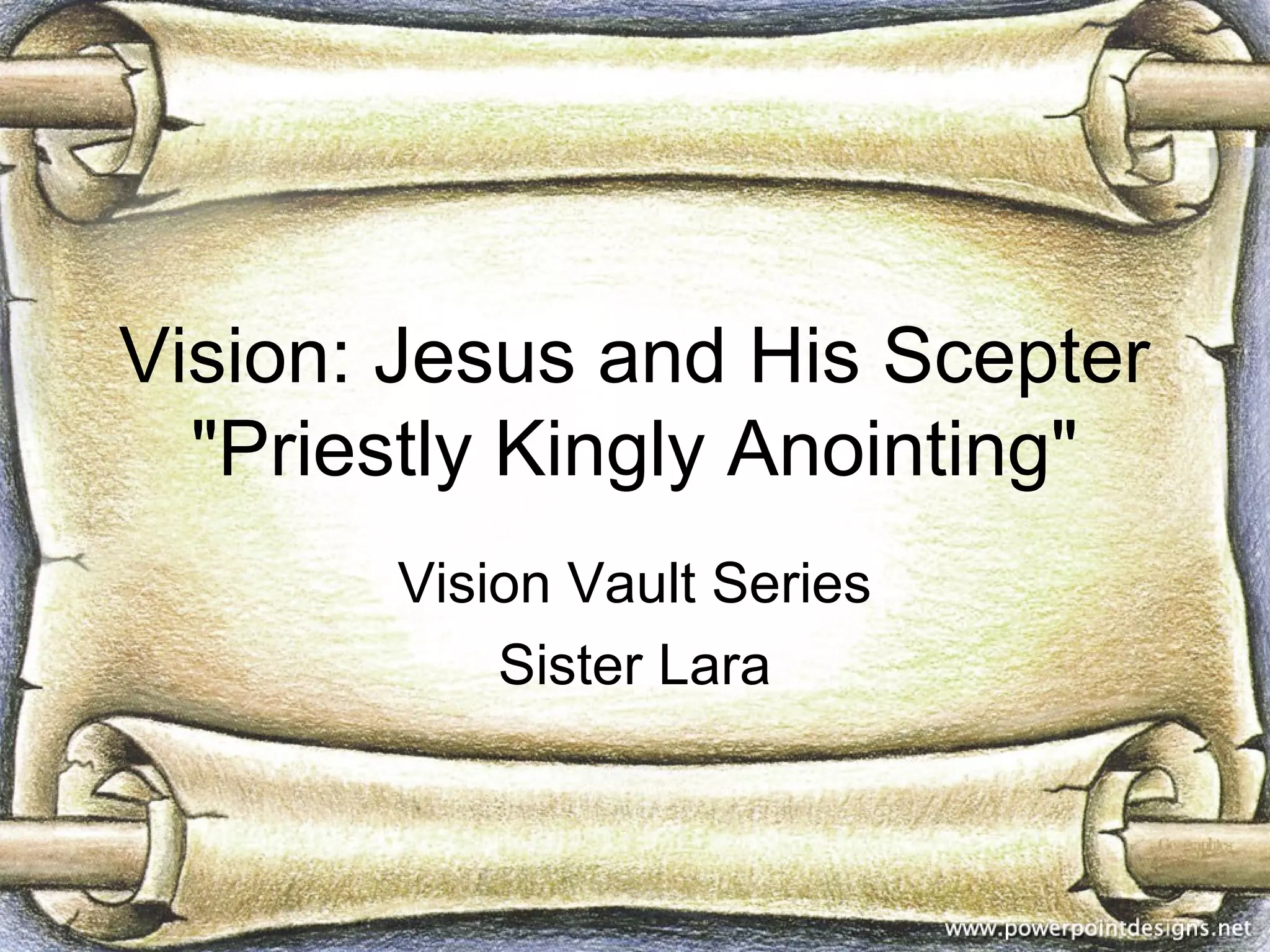 Vision of Jesus His Oil His Scepter His Crown | PPT