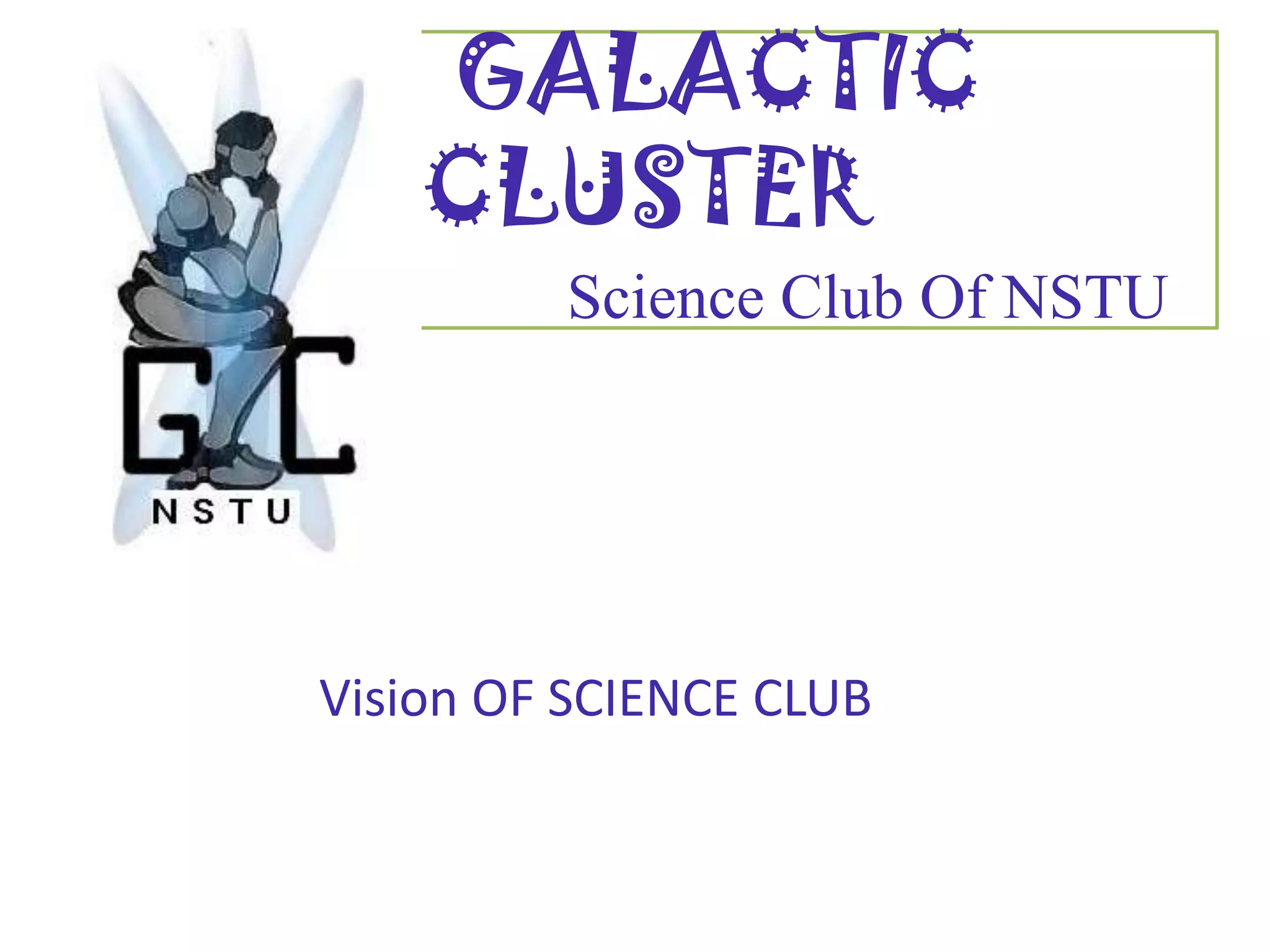 Vision of NSTU-Science Club: Galactic Cluster | PPT