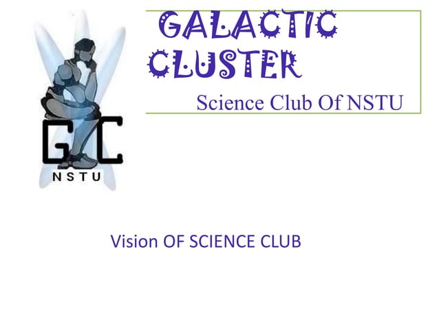 Vision of NSTU-Science Club: Galactic Cluster | PPT