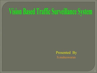 Vision Based Traffic Surveillance System | PPT