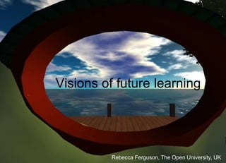 Visions of future learning | PPTX | Educational Assessment | Education