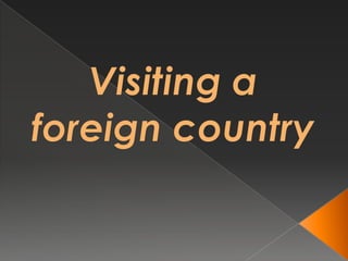 Visiting a foreign country | PPTX