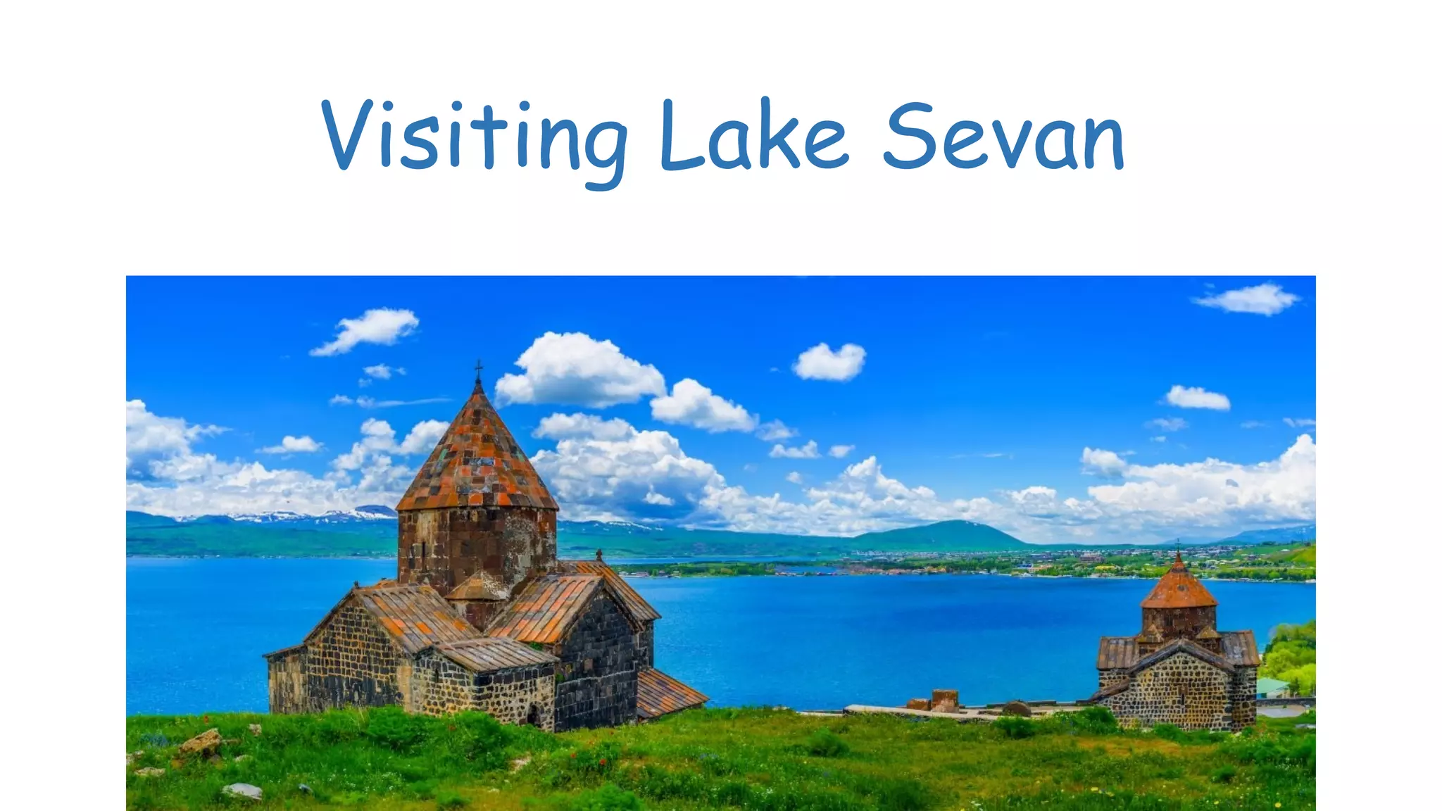 Visiting Lake Sevan - Lake Sevan beach - Lake Sevan Church | PPT