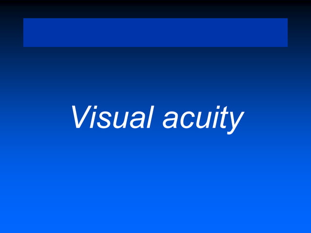 Visual acuity.ppt | Eye and Vision Conditions | Diseases and Conditions
