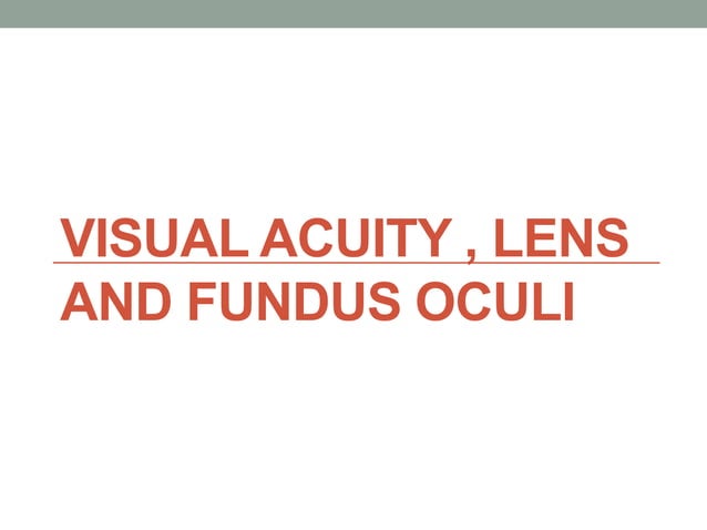 Visual acuity, lens and fundus oculi | PPT