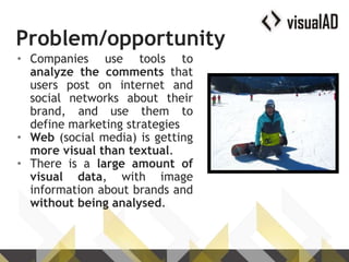 Visualad uses visual intelligence and introduce social currencies. | PPT