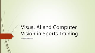 Visual AI and Computer Vision in Sports Training | PPT