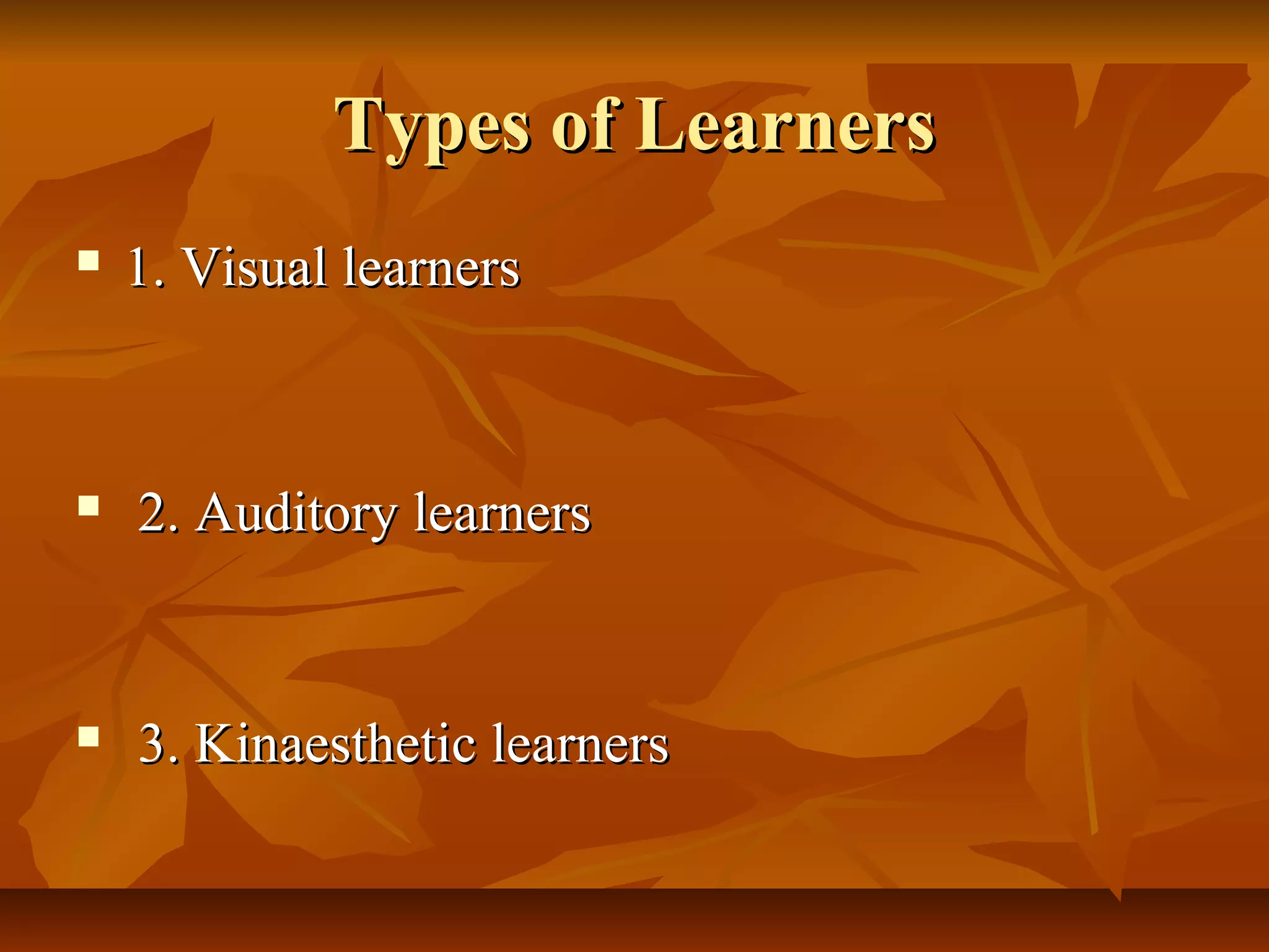 Visual, auditory and kinesthetic (vak) Model of Learning | PPT