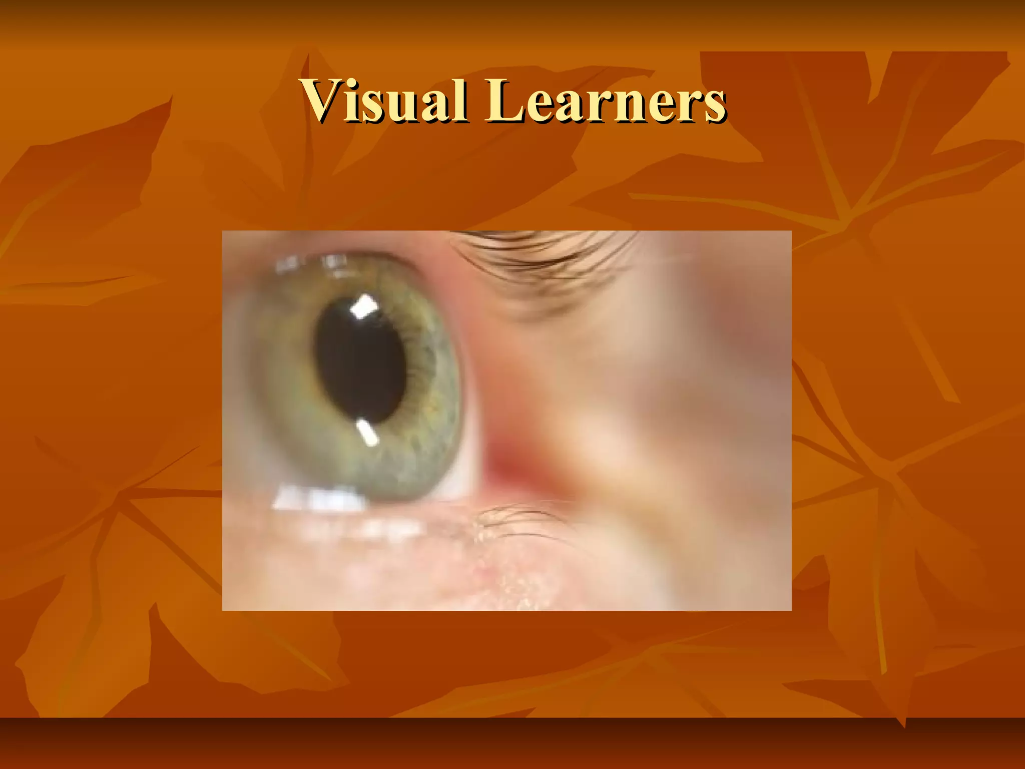 Visual, auditory and kinesthetic (vak) Model of Learning | PPT
