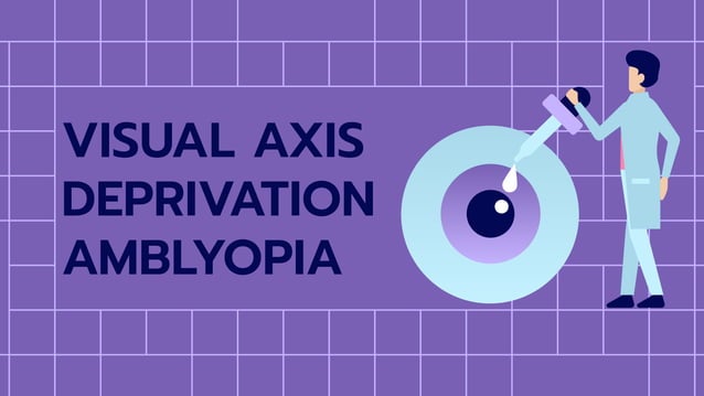 Visual axis deprivation amblyopia.pdf
