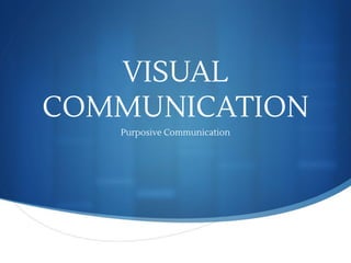 Visual Communication - PURPOSIVE COMMUNICATION.pptx. | PDF