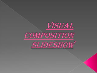 Visual composition slideshow-Kyle.S | PPTX | 3-D Graphics | Computer ...