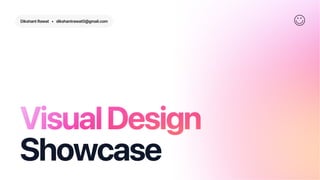 Visual Design Showcase Deck - Dikshant Rawat | PPT