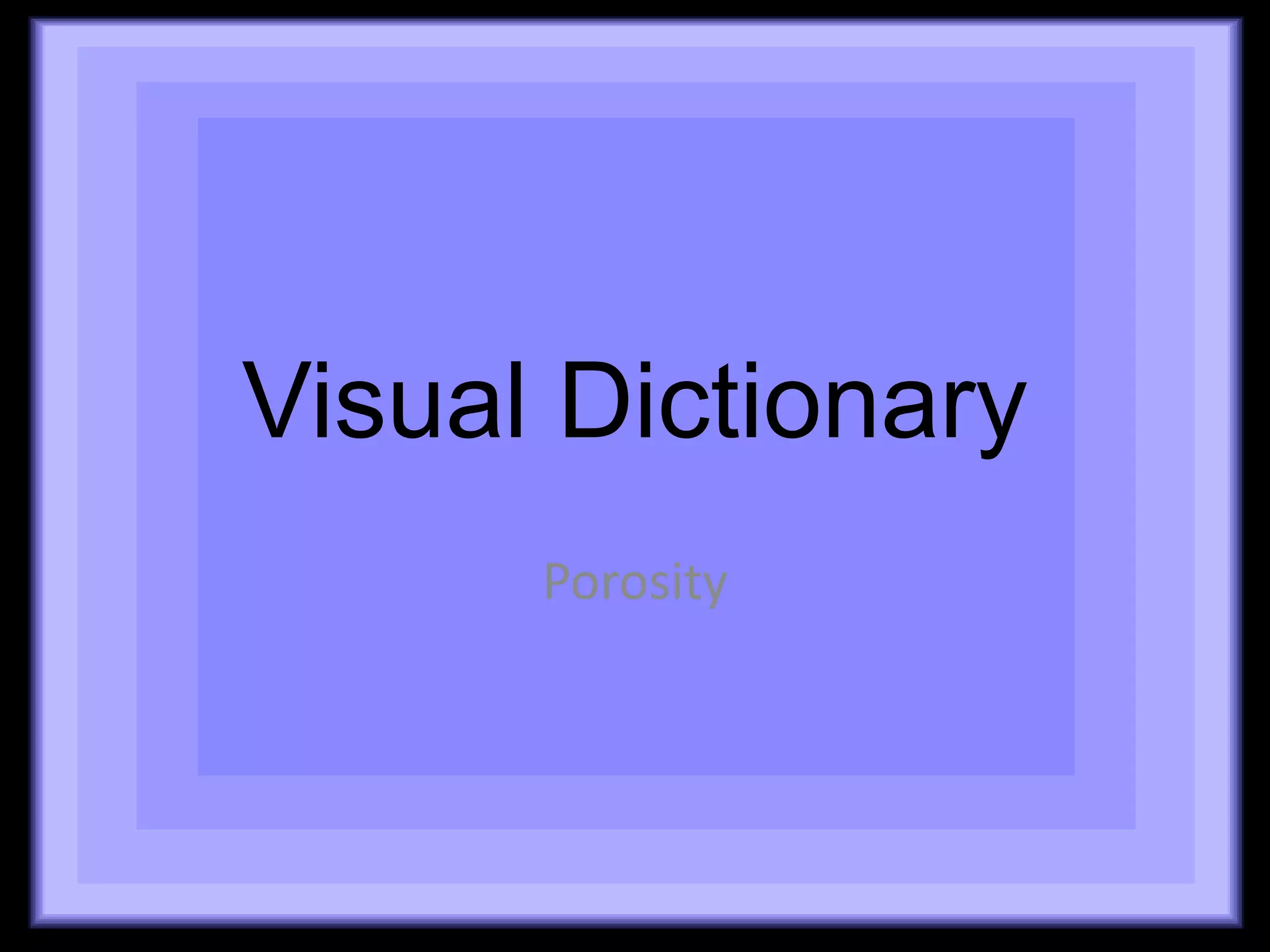 Visual Dictionary - Porosity | PPT