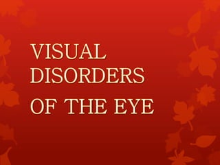 Visual Disorders of the Eye | PPTX