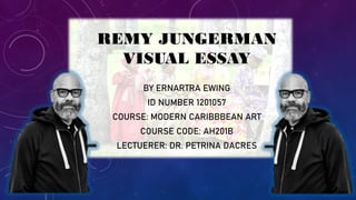 VISUAL ESSAY - REMY JUNGERMAN. by Ernartra Ewingpdf | PPT
