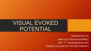 Visual evoked potential by arfa sultana | PPTX