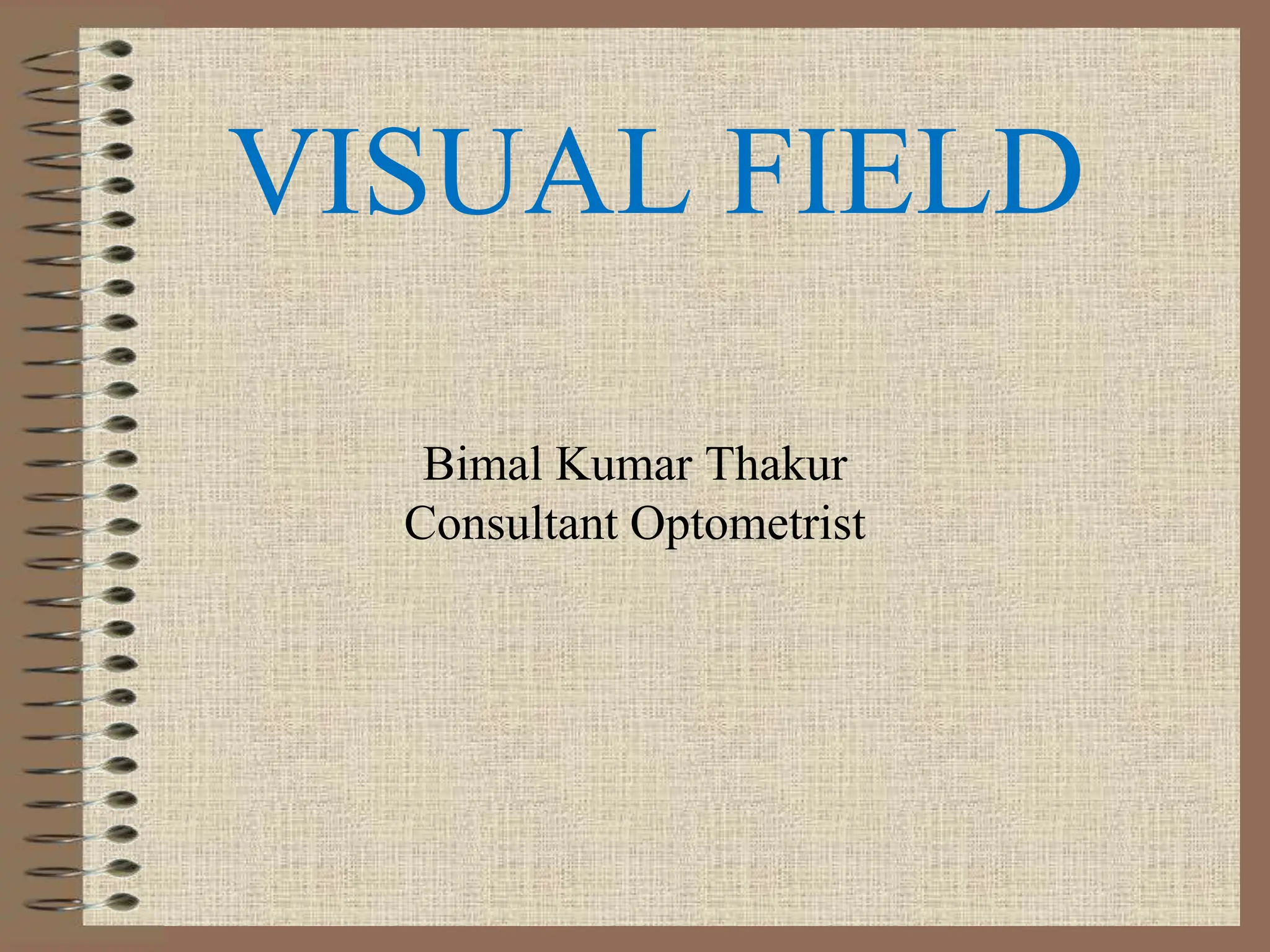 Measurement of Visual field in human.ppt