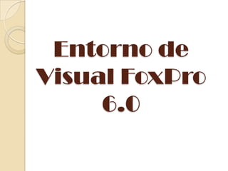 Visual fox pro 6.0 | PPT | Descarga Gratuita