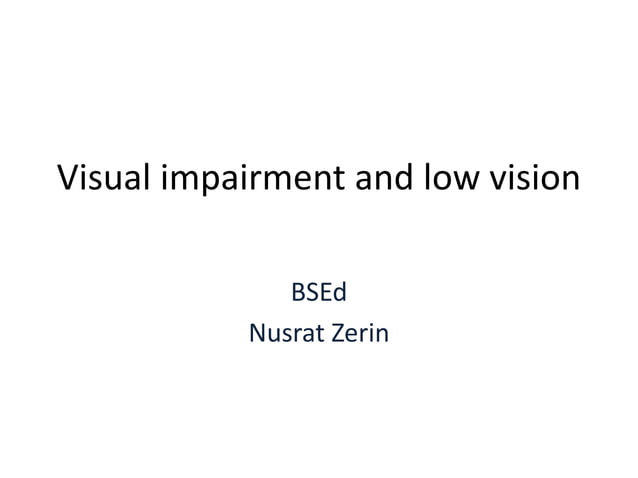 Visual impairment and low vision | PPTX | Eye and Vision Conditions | Diseases and Conditions