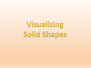 Visualising-solid-shapes-ppt.pptx