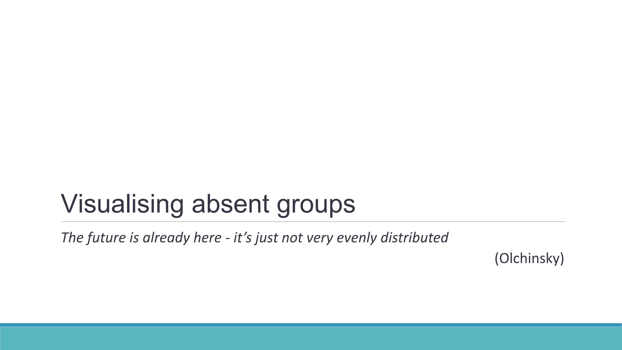 Visualising absent groups in healthcare | PPT