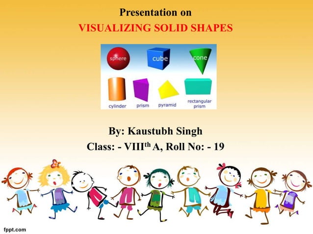 Visualising solid shapes kaustubh singh | PPTX | 3-D Graphics | Computer Software and Applications