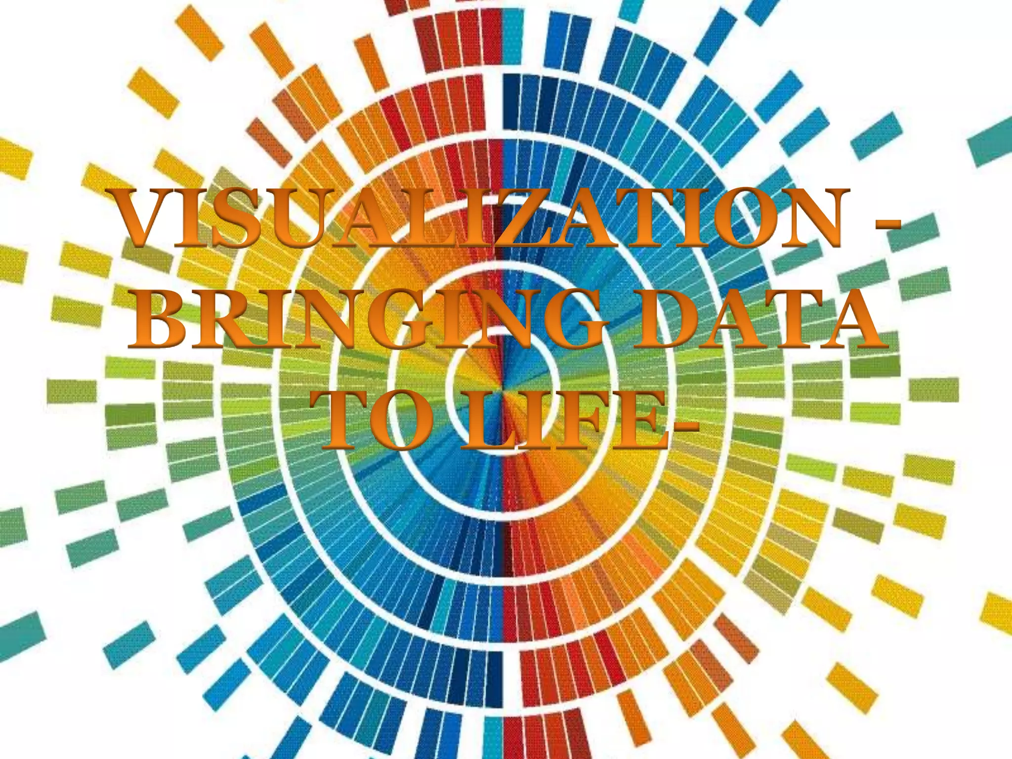 Visualization-Bringing data to life. | PPTX