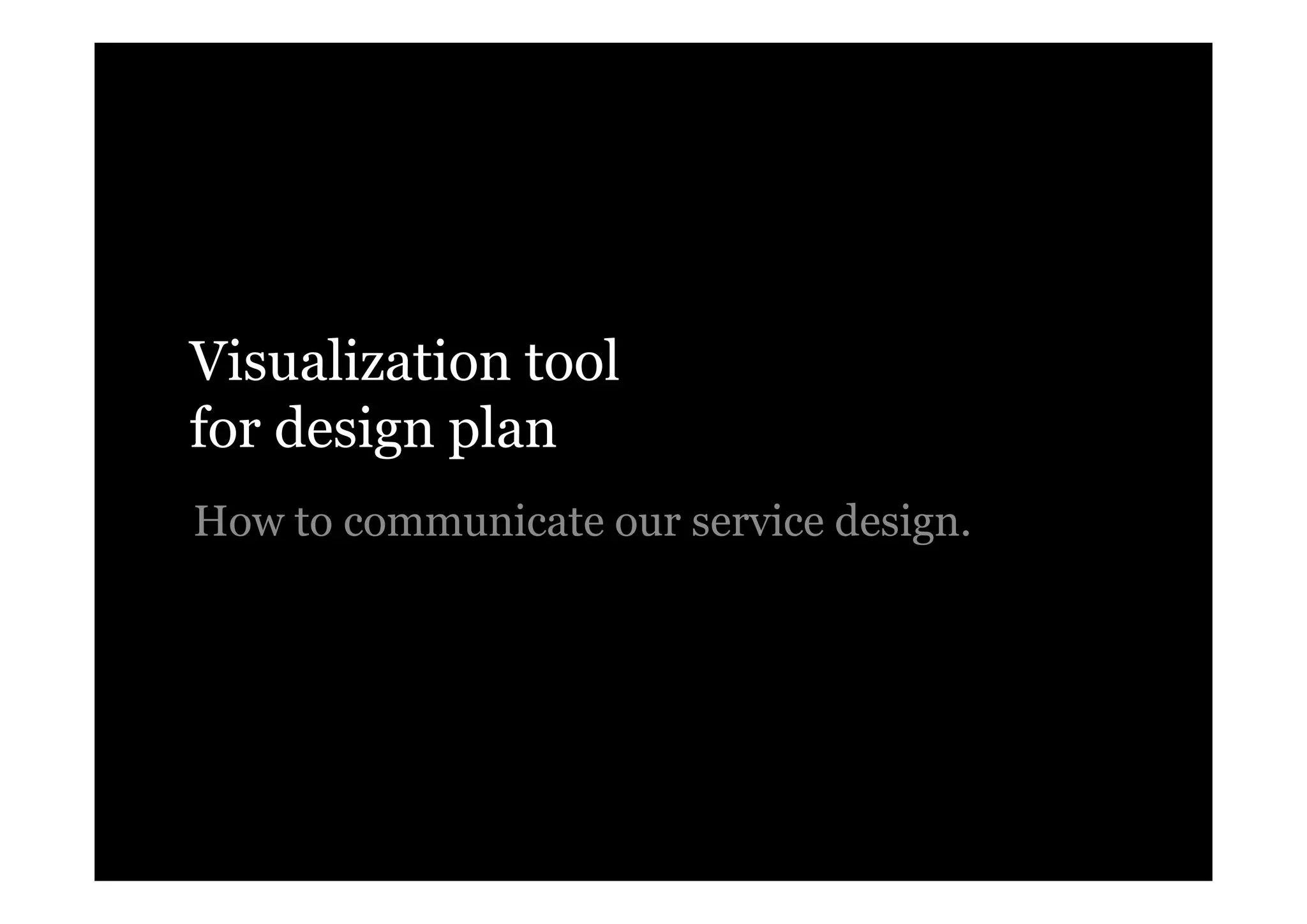 2008 | Visualization Tool - How communicate the service design concepts ...