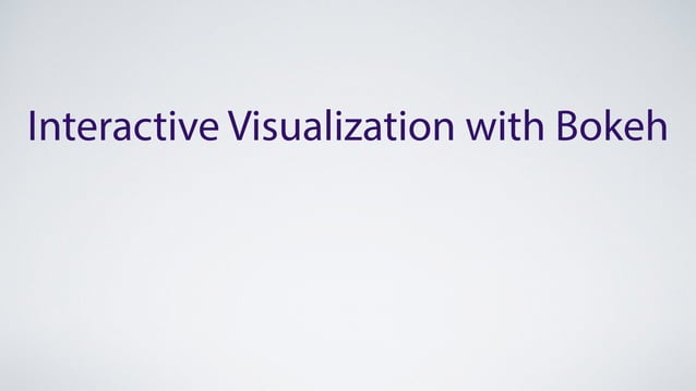 Interactive Visualization With Bokeh (SF Python Meetup) | PDF