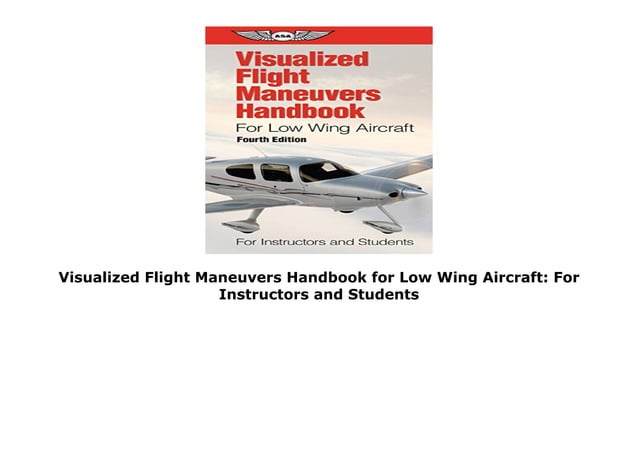 Visualized Flight Maneuvers Handbook for Low Wing Aircraft: For ...