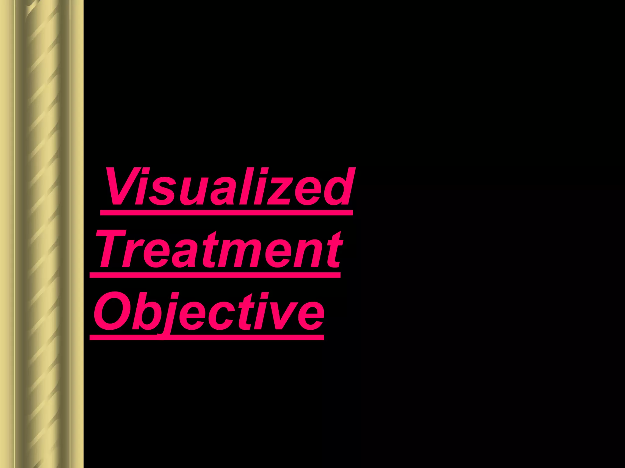 Visualized Treatment Objective.ppt | Dental Health | Diseases and ...