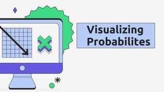 VISUALIZING PROBABILITIES AND TABLE FREQUENCY.pptx