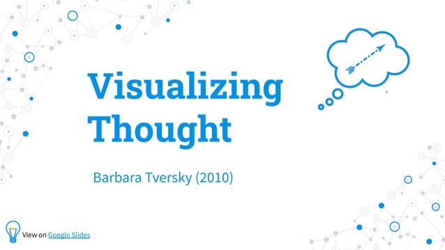 Visualizing thought - Barbara Tversky (2010) | PPT
