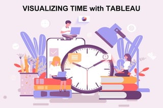 Visualizing Time with tableau | PPT