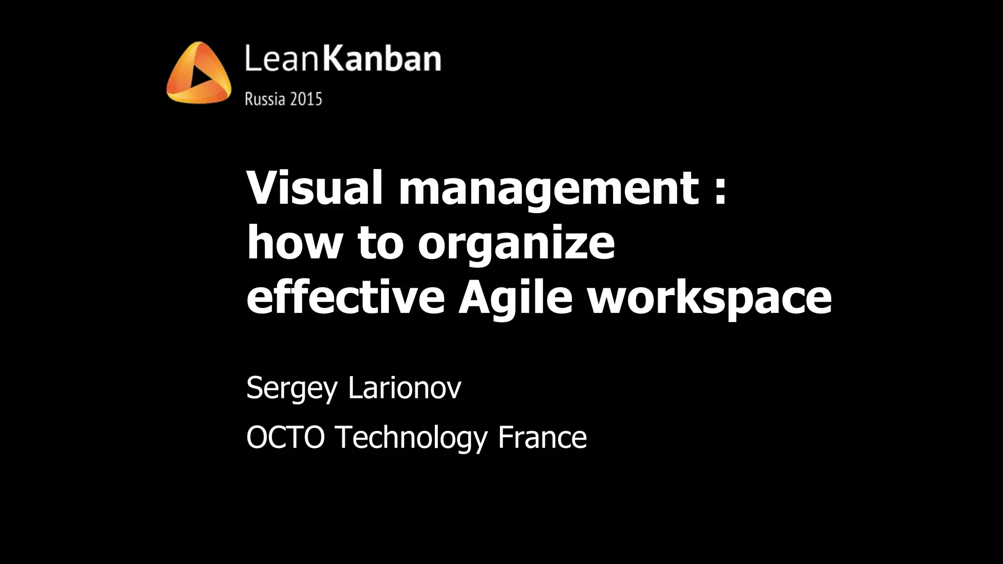 Sergey Larionov, Visual management : how to organize effective Agile workspace | PPTX ...