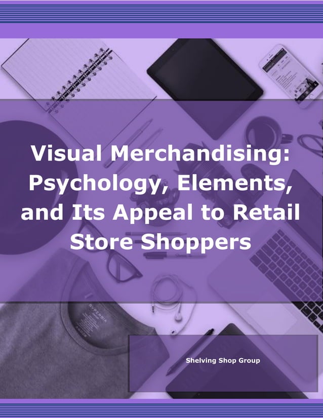 Visual Merchandising: Psychology, Elements, and Its Appeal to Retail ...