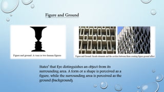 Gestalt's principles of visual perception and its principles | PPTX