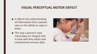 Visual perceptual motor deficit | PPTX | Eye and Vision Conditions ...