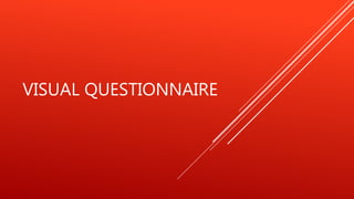 Visual Questionnaire | PPT