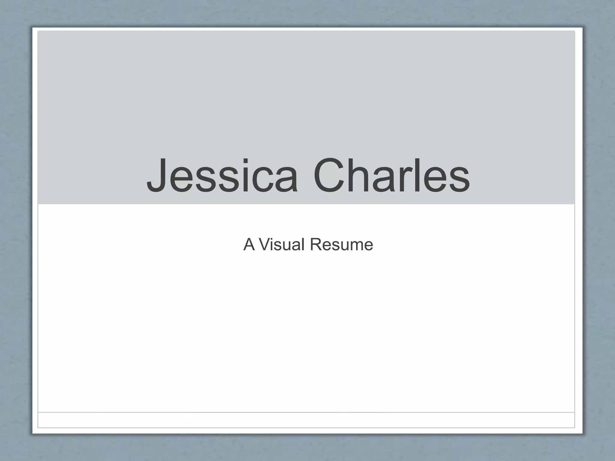 A Visual Resume-Jessica Charles | PPT