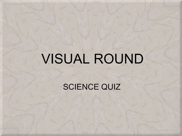 VISUALROUNDSCIENCEQUIZ.ppt
