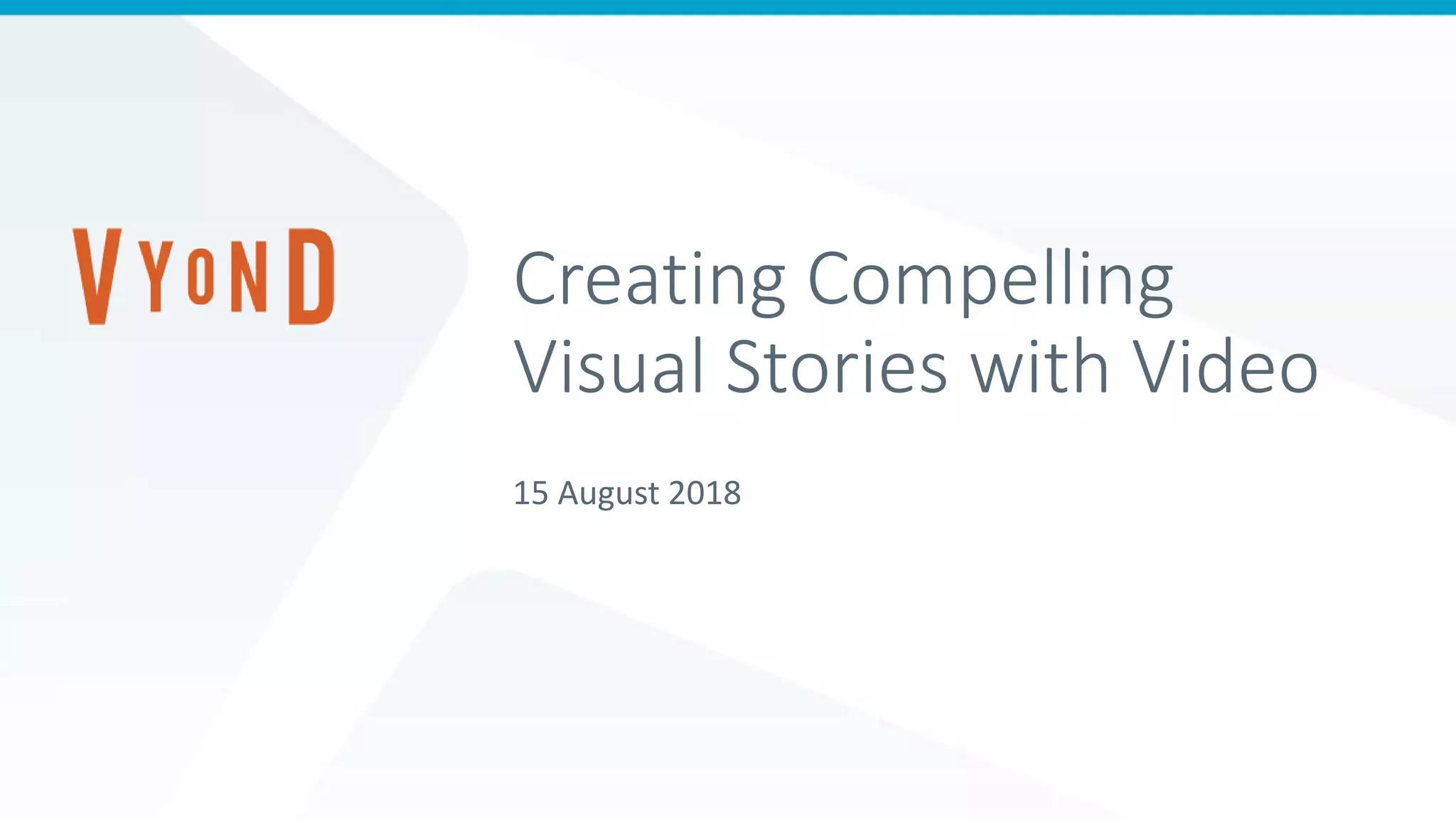 Creating Compelling Visual Stories with Video - Vyond Webinar by Stacy Adams | PPTX
