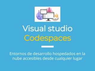 Visual studio CodeSpaces | PPTX