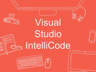 Visual studio live share e intellicode | PPTX | Programming Languages | Computing