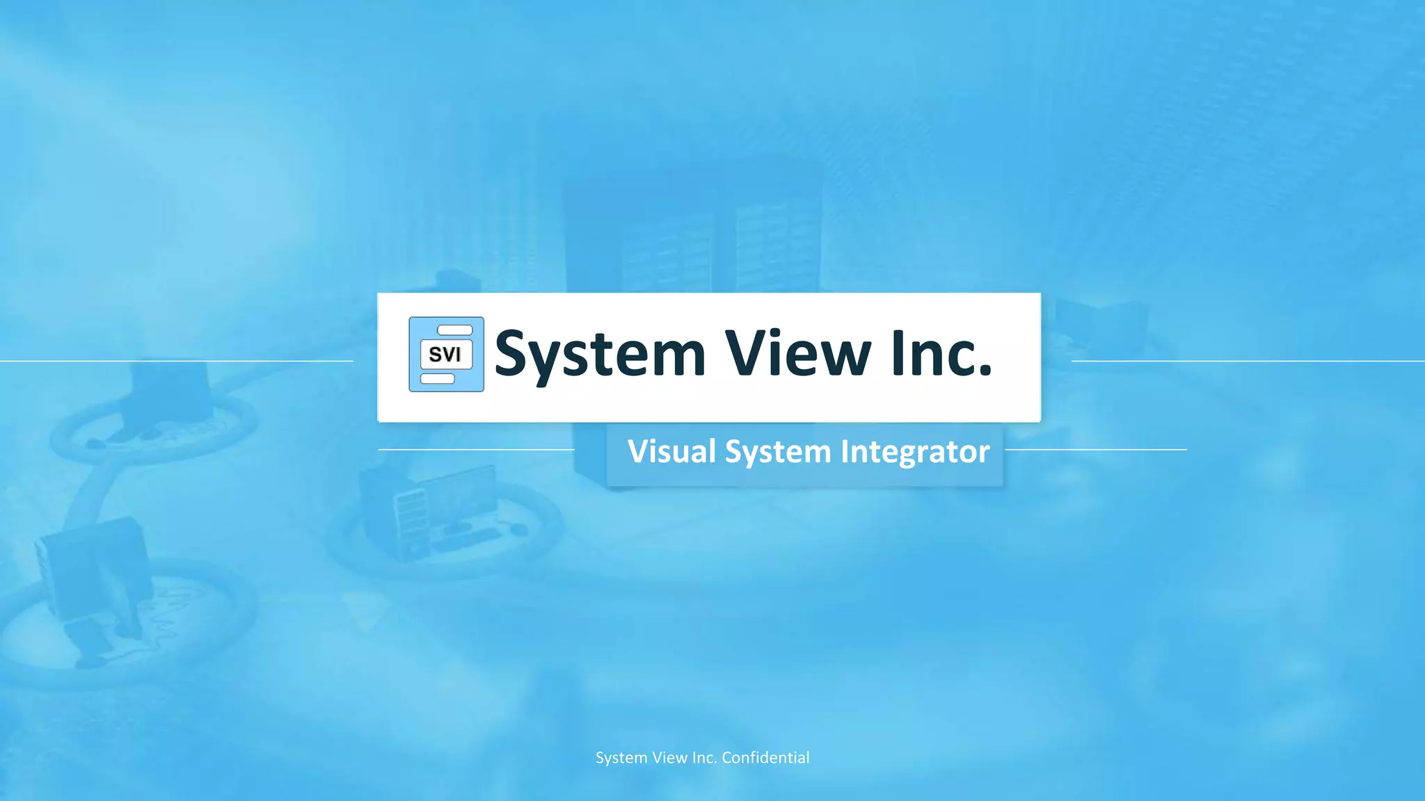 Visual system integrator_svi | PPTX | Operating Systems | Computer Software and Applications
