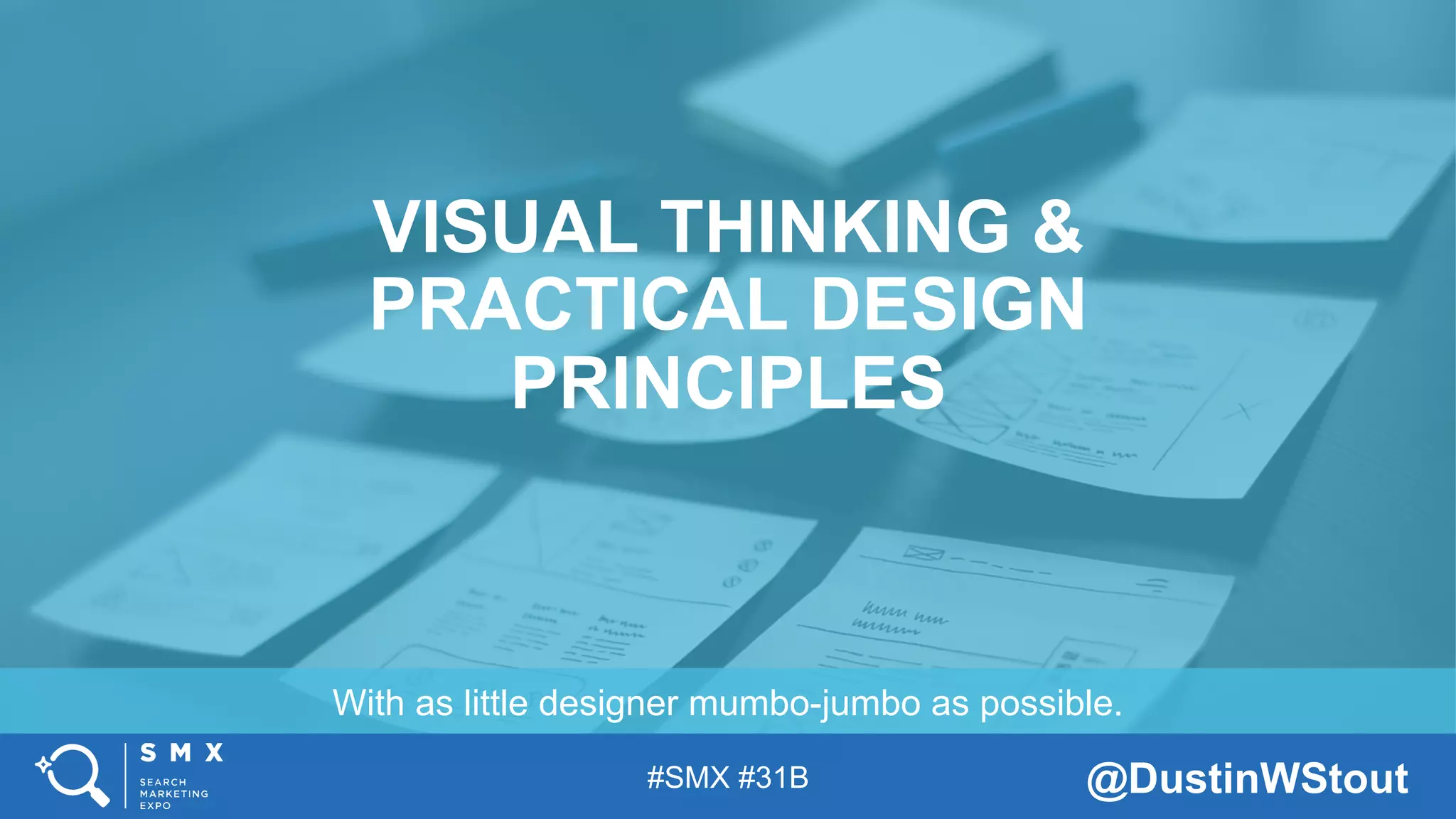 Visual Thinking and Practical Design Principles By Dustin Stout | PPT