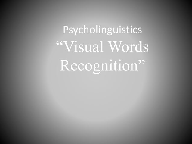 Visual Words Recognition | PPTX | Biological Sciences | Science